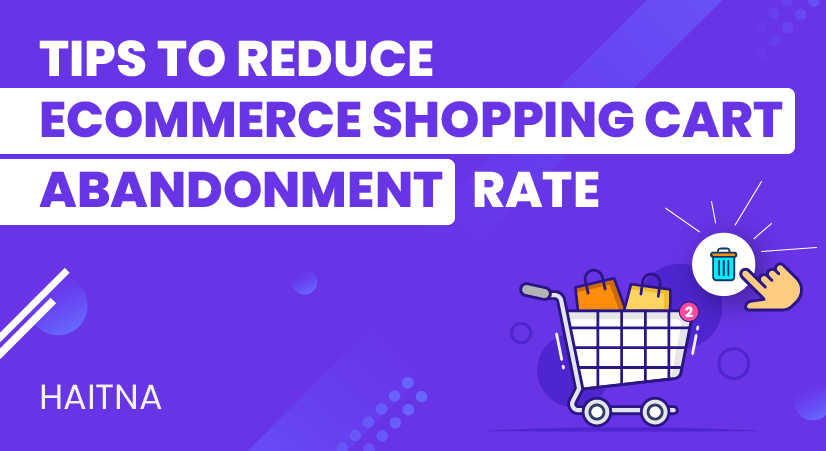 Tips to Reduce Ecommerce Shopping Cart Abandonment Rate
