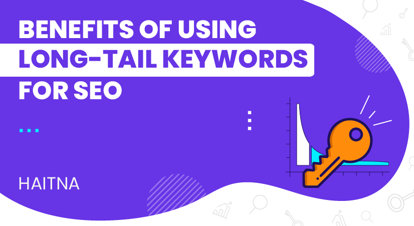 Benefits of Using Long-tail Keywords for SEO