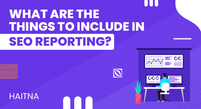 SEO Reporting: Things to Include & SEO Reporting Tools